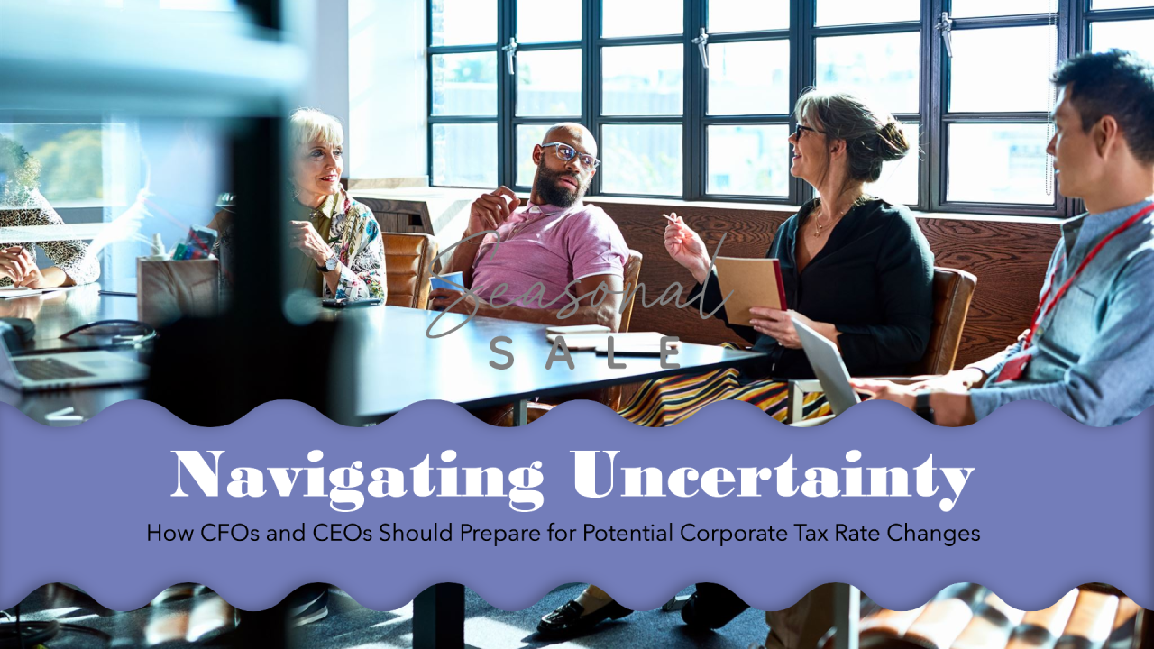 Navigating Uncertainty: How CFOs and CEOs Should Prepare for Potential ... Navigating Uncertainty: How CFOs and CEOs Should Prepare for Potential ...