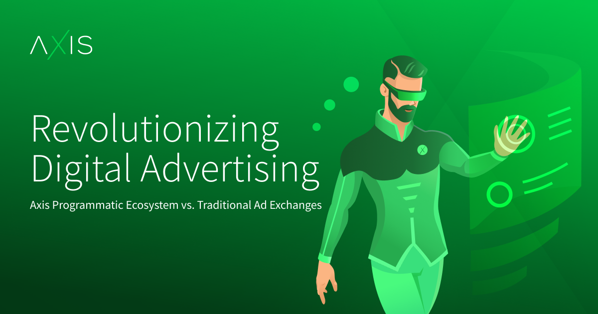 Axis Programmatic Ecosystem vs. Traditional Ad Exchanges Axis Programmatic Ecosystem vs. Traditional Ad Exchanges