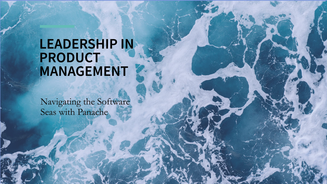 Navigating the Software Seas: Mastering Product Management with Panache Navigating the Software Seas: Mastering Product Management with Panache
