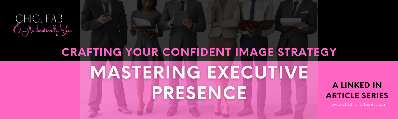 Confident Image Strategy: Mastering Executive Presence Confident Image Strategy: Mastering Executive Presence