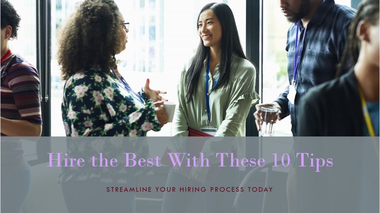 10 Essential Tips to Improve Your Hiring Process 10 Essential Tips to Improve Your Hiring Process