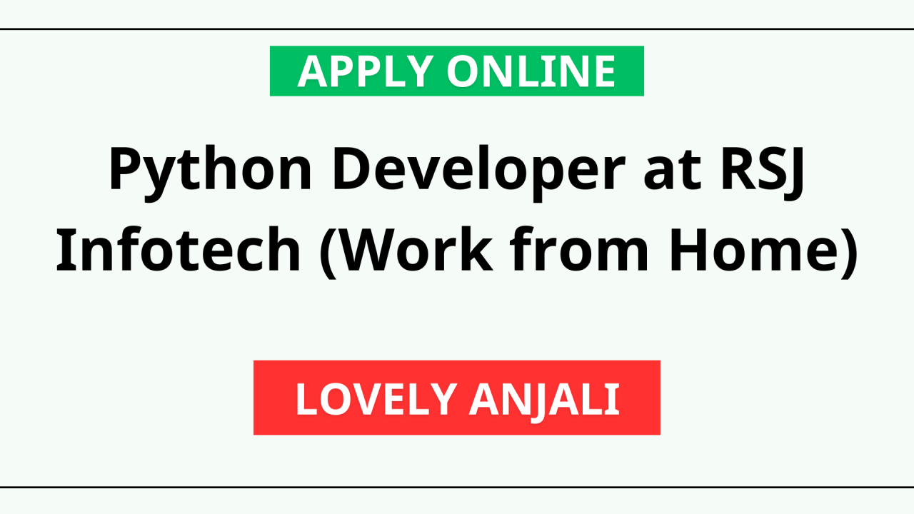 Python Developer at RSJ Infotech (Work from Home) Python Developer at RSJ Infotech (Work from Home)