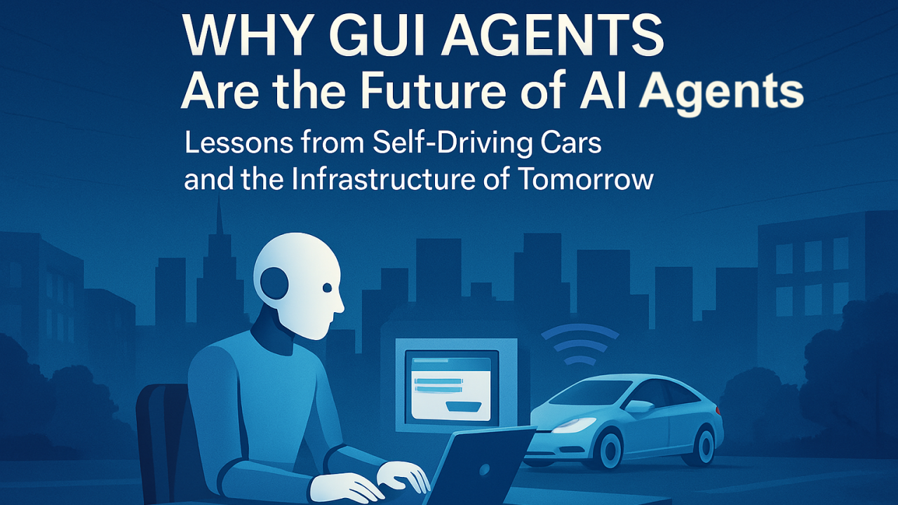 Why GUI Agents Are the Future of AI Agents? Why GUI Agents Are the Future of AI Agents?