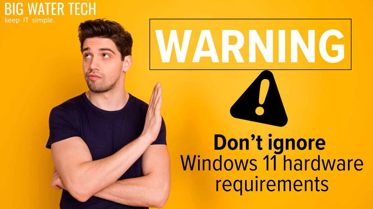 Warning: Don’t ignore hardware requirements for Windows 11 Warning: Don’t ignore hardware requirements for Windows 11