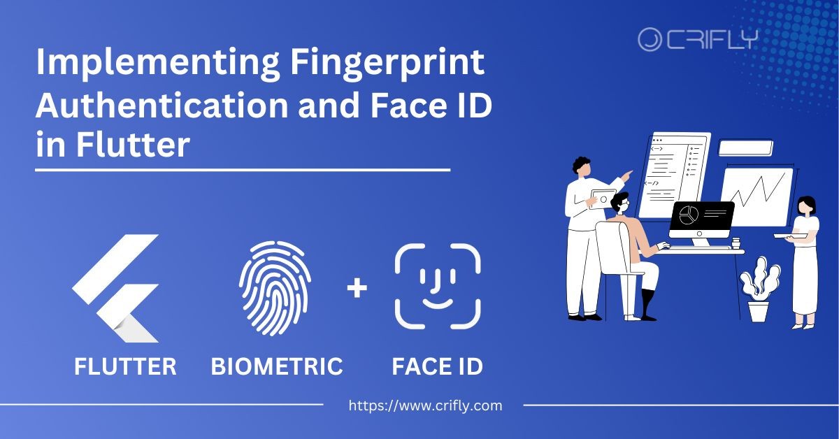 Implementing Fingerprint Authentication and Face ID in Flutter Implementing Fingerprint Authentication and Face ID in Flutter