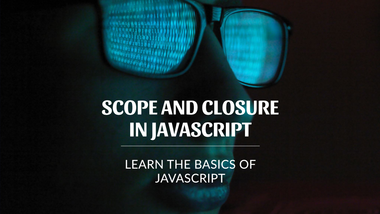 learning JavaScript: scope and closure learning JavaScript: scope and closure