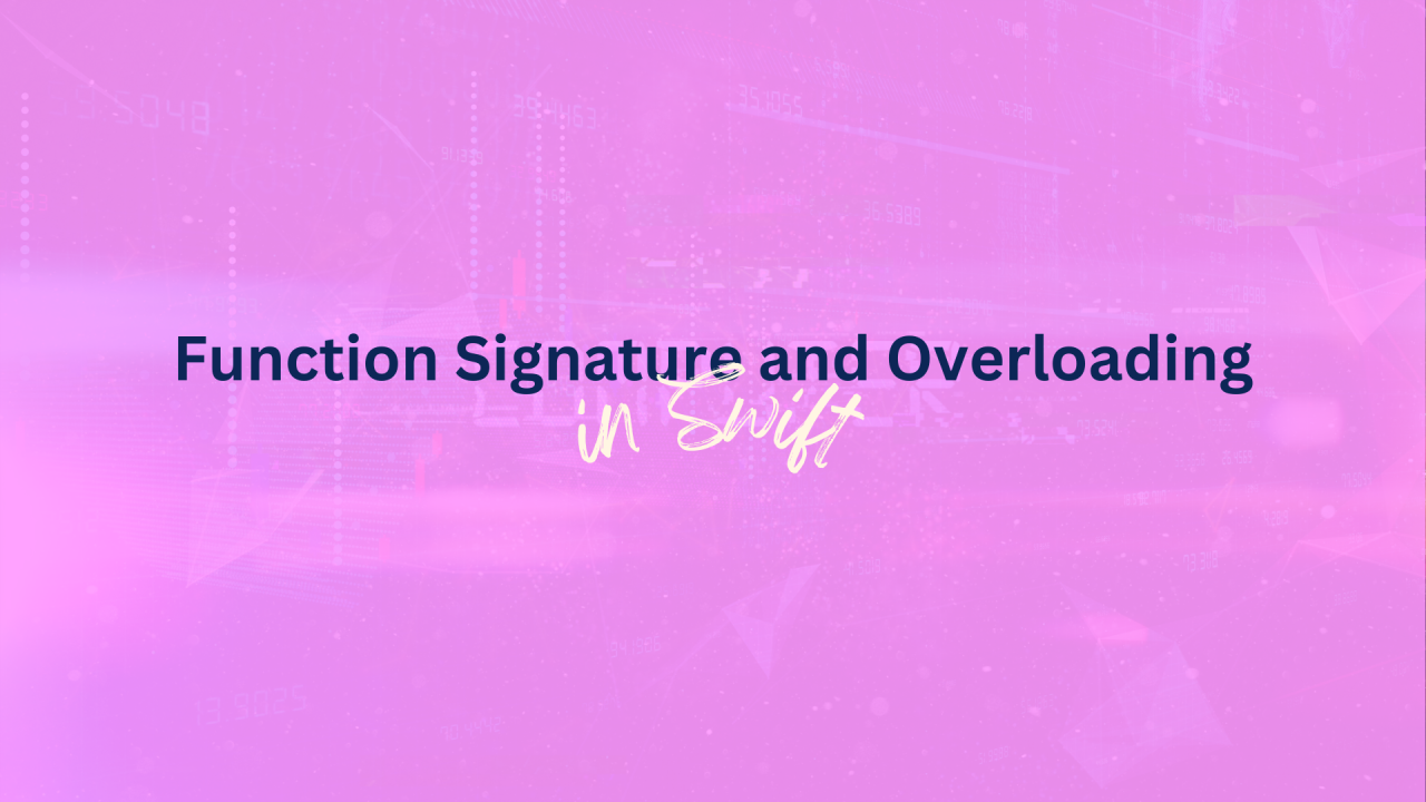 Function Signature and Overloading in Swift Function Signature and Overloading in Swift
