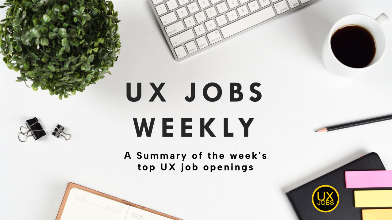 UX Jobs Weekly UX Jobs Weekly