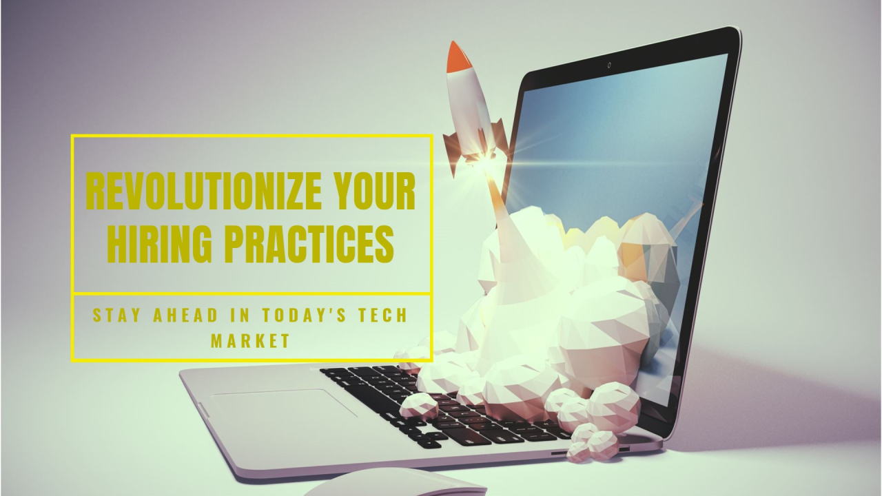 Optimizing Hiring Practices for Success in Today’s Evolving Technology ... Optimizing Hiring Practices for Success in Today’s Evolving Technology ...