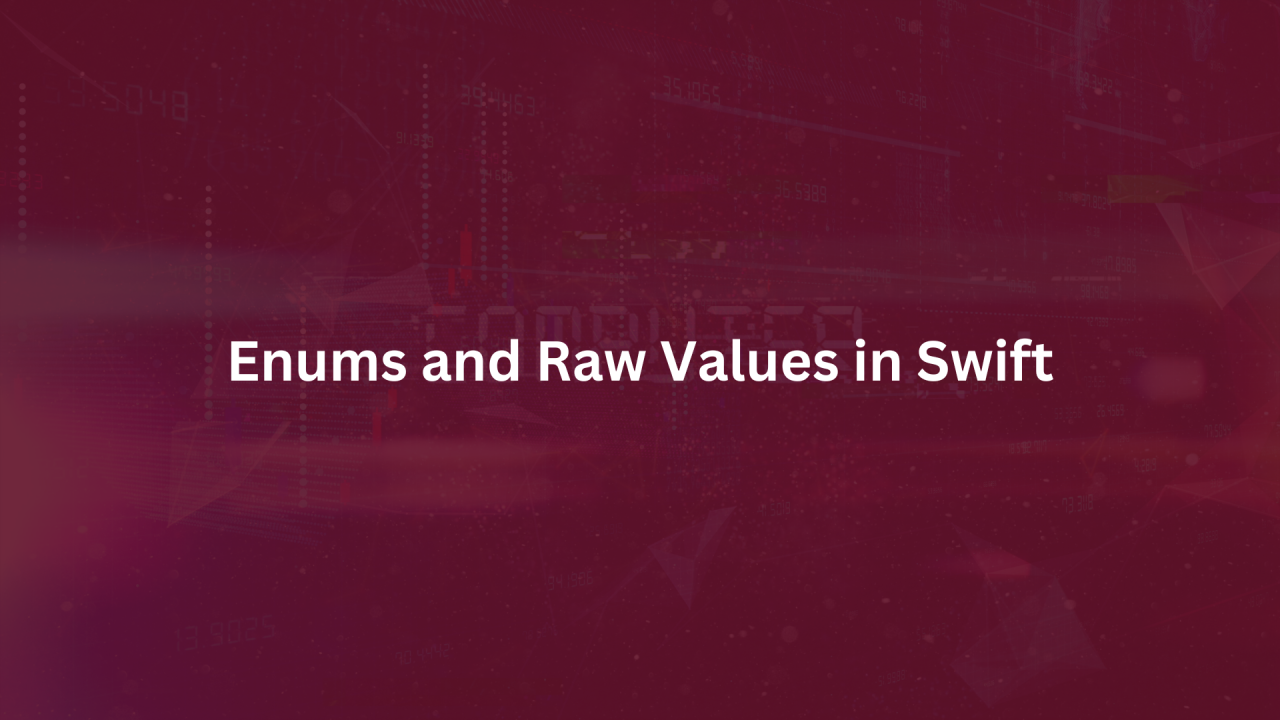 Enums and Raw Values in Swift Enums and Raw Values in Swift