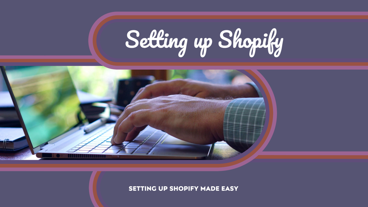 Setting up Shopify Setting up Shopify