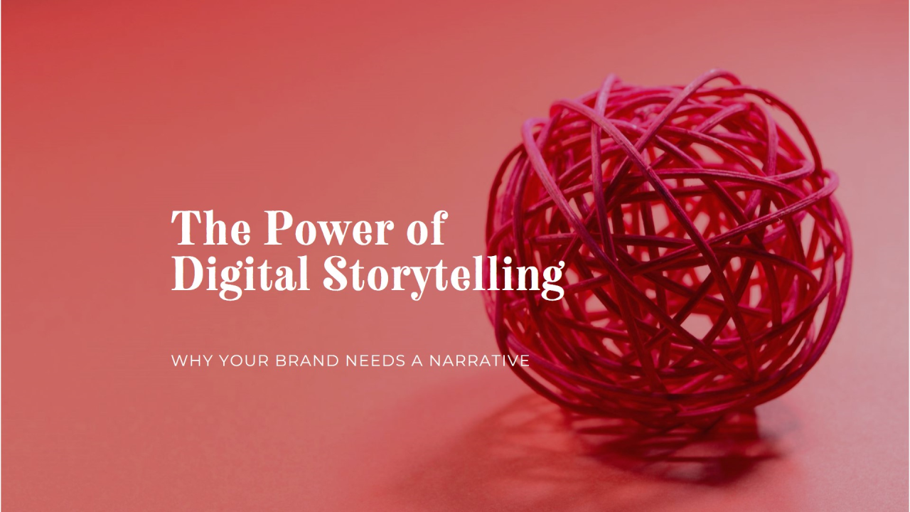 The Art of Digital Storytelling: Why Your Brand Needs a Narrative The Art of Digital Storytelling: Why Your Brand Needs a Narrative