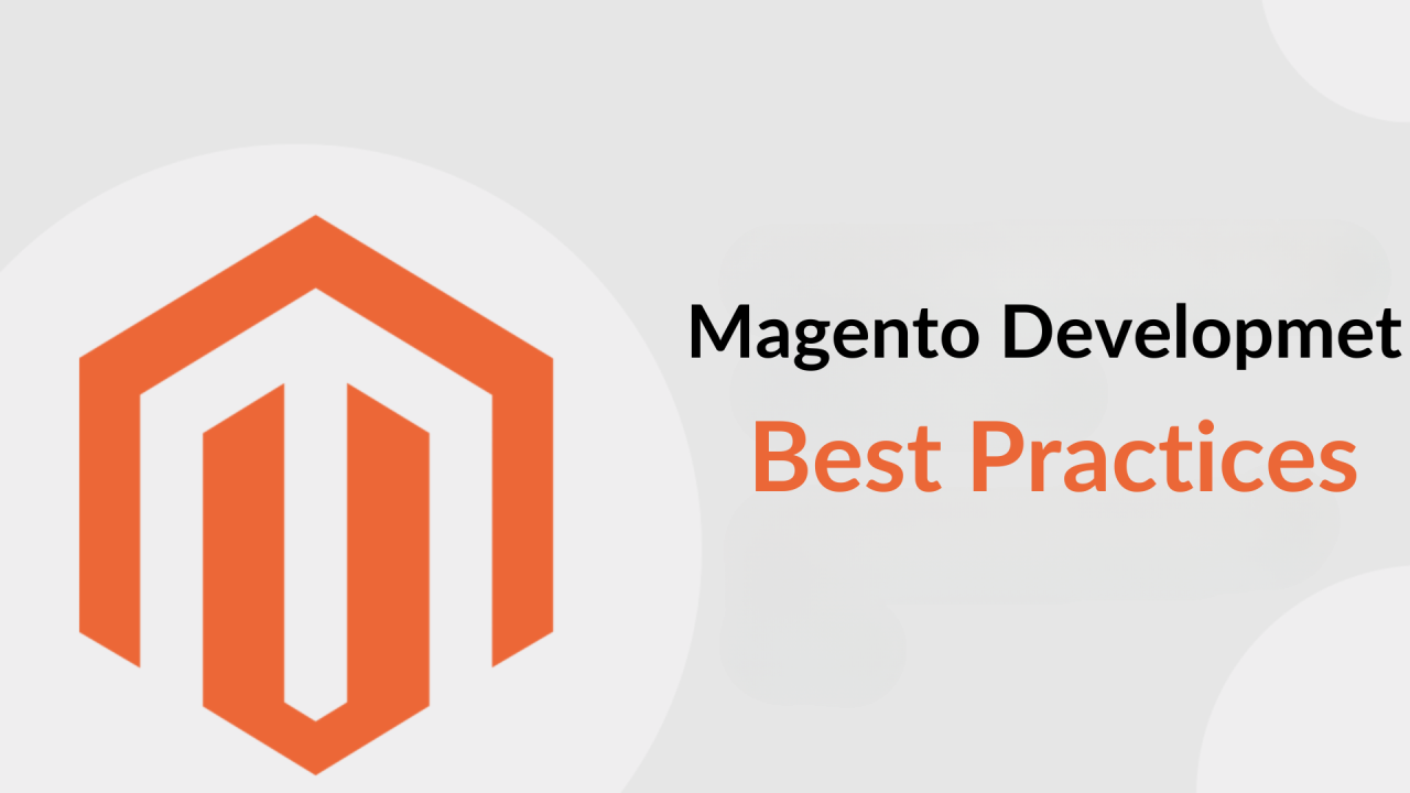 Magento Development Best Practices: Ensuring Performance and Security Magento Development Best Practices: Ensuring Performance and Security