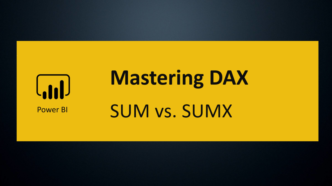 💻 Mastering DAX - SUM vs. SUMX 💻 Mastering DAX - SUM vs. SUMX