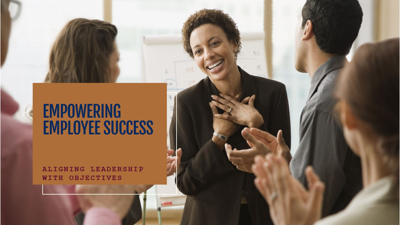 Aligning Leadership Goals with Employee Objectives Aligning Leadership Goals with Employee Objectives
