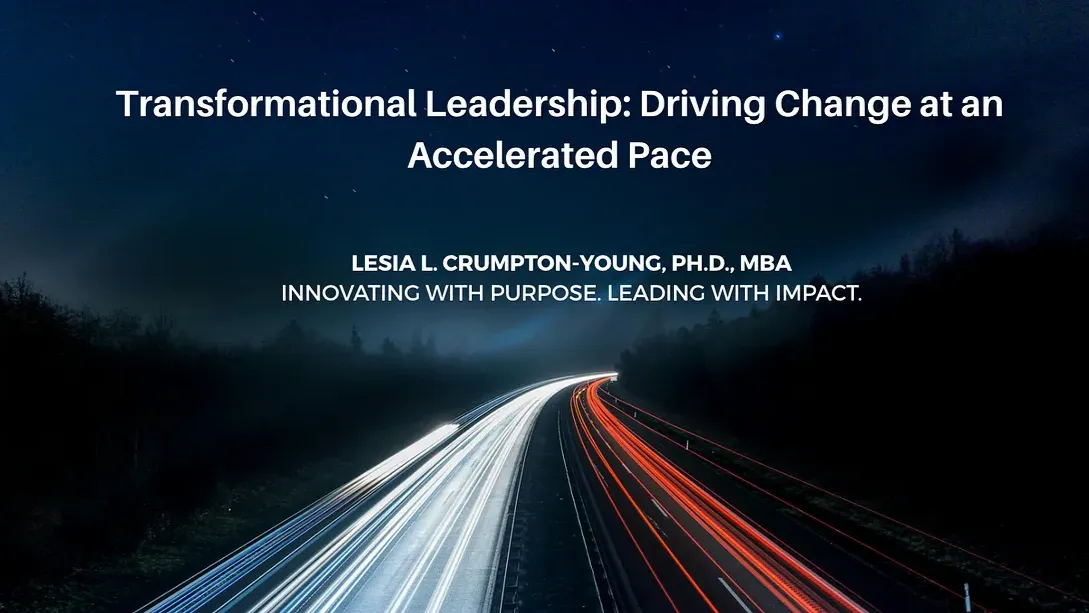 Transformational Leadership: Driving Change at an Accelerated Pace Transformational Leadership: Driving Change at an Accelerated Pace