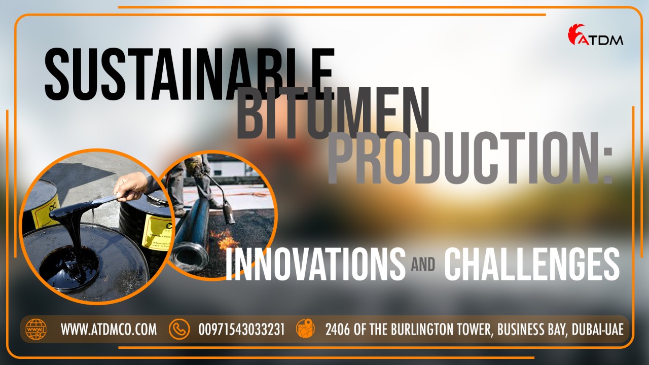 Sustainable Bitumen Production: Innovations and Challenges Sustainable Bitumen Production: Innovations and Challenges