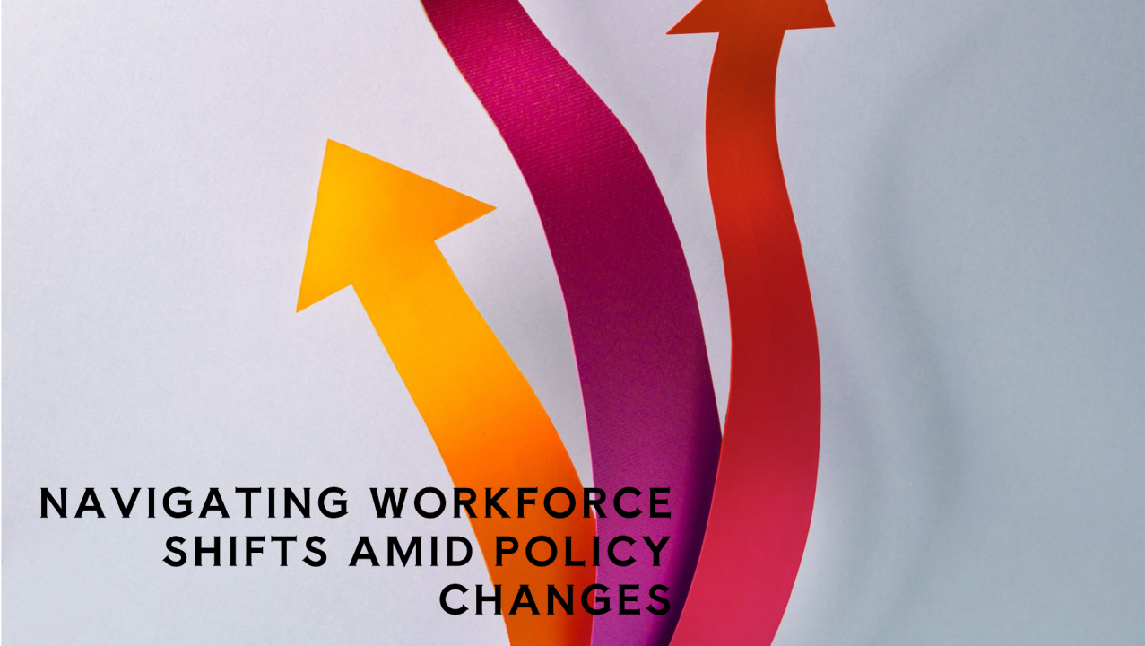 Shifting Workforce Dynamics: How Policy Changes Could Reshape Hiring ... Shifting Workforce Dynamics: How Policy Changes Could Reshape Hiring ...