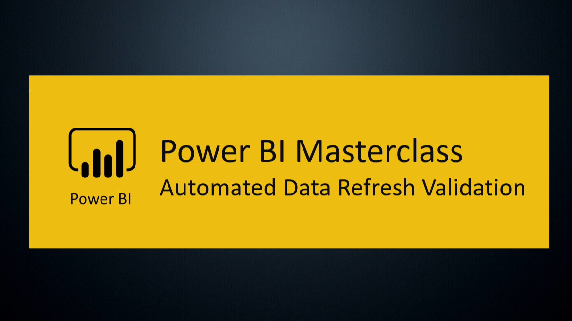 Automated Data Refresh Validation in Power BI Automated Data Refresh Validation in Power BI
