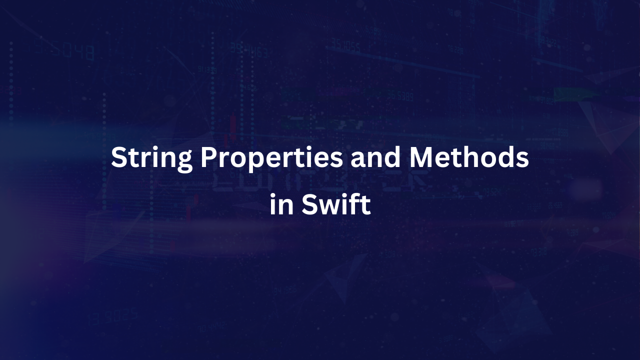 String Properties and Methods in Swift String Properties and Methods in Swift