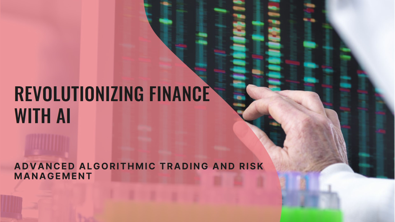 AI in Finance: Advanced Algorithmic Trading and Risk Management at ... AI in Finance: Advanced Algorithmic Trading and Risk Management at ...