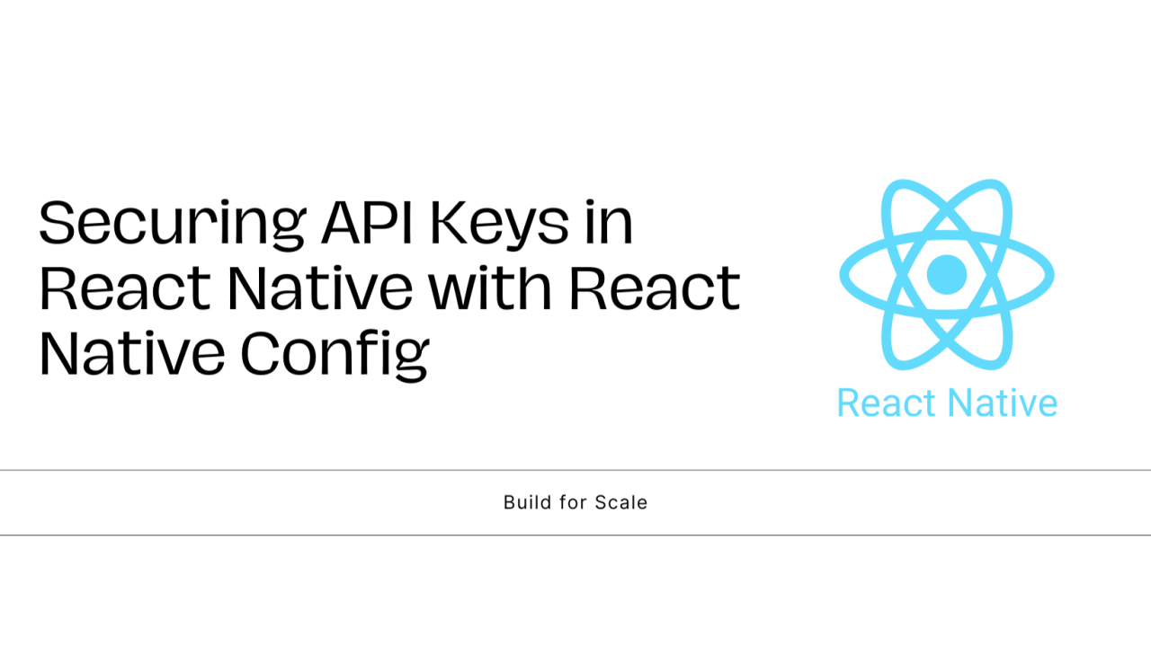 Build for scale: Securing sensitive keys in React Native with React ... Build for scale: Securing sensitive keys in React Native with React ...