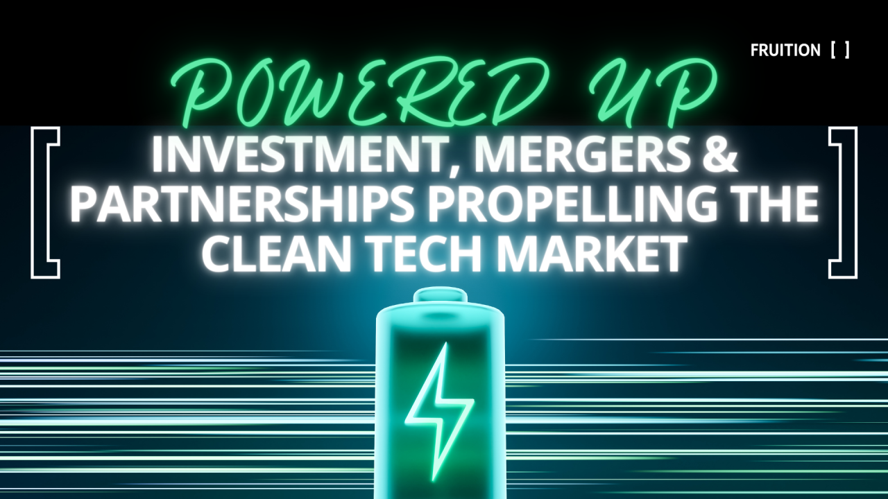Investment, Mergers & Partnerships Propelling the Clean Tech Market Investment, Mergers & Partnerships Propelling the Clean Tech Market