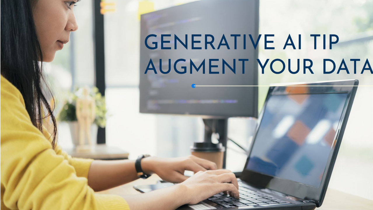 Generative AI Tips: Augment Your Data Generative AI Tips: Augment Your Data