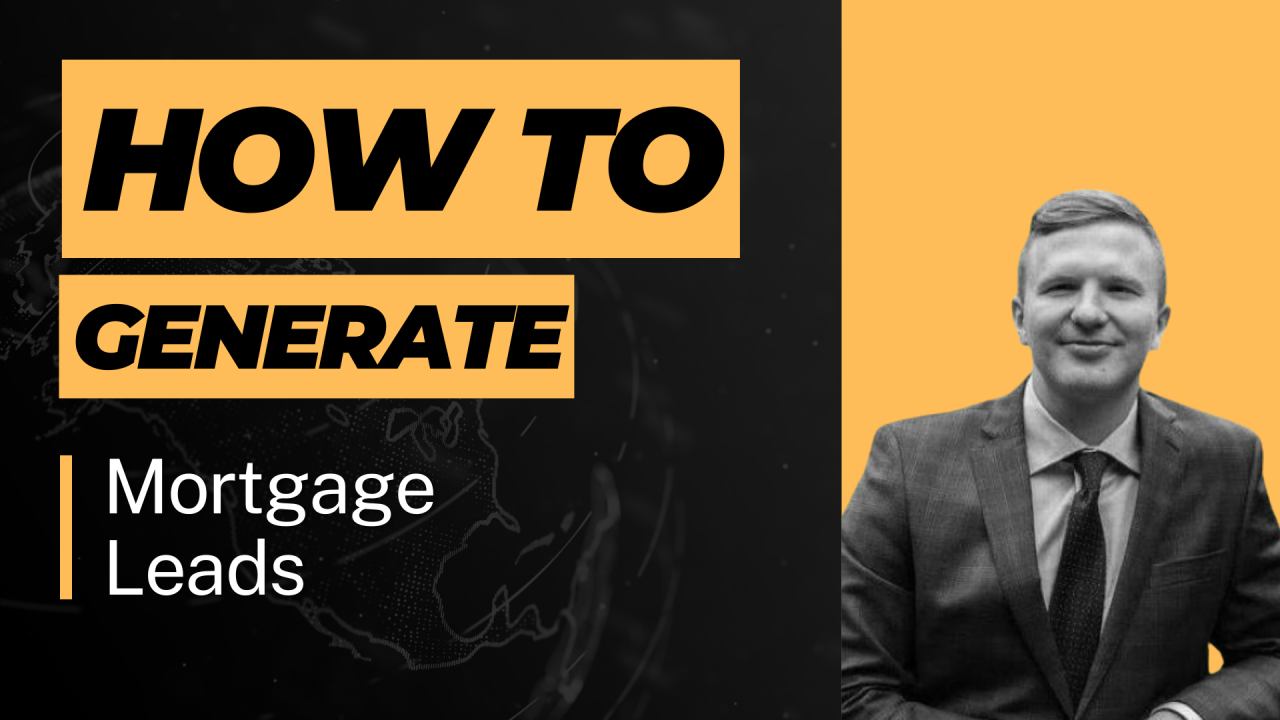 How to Generate Mortgage Leads How to Generate Mortgage Leads