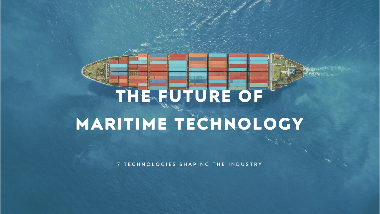 top 7 technologies for the future of the maritime industry top 7 technologies for the future of the maritime industry