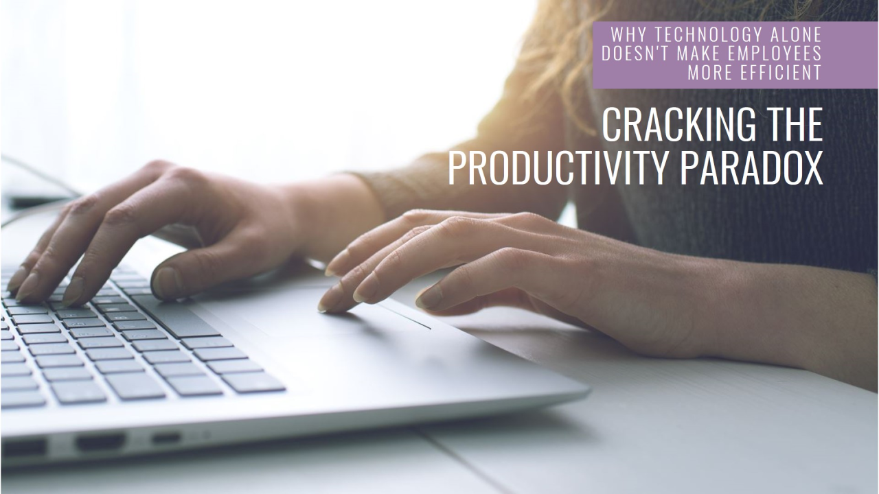 The Productivity Paradox: Why Technology Alone Doesn’t Make Employees ... The Productivity Paradox: Why Technology Alone Doesn’t Make Employees ...