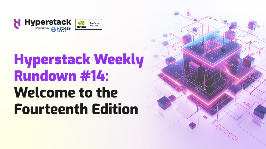 Hyperstack Weekly Rundown #14: Unlocking the Power of GPUs for AI ... Hyperstack Weekly Rundown #14: Unlocking the Power of GPUs for AI ...