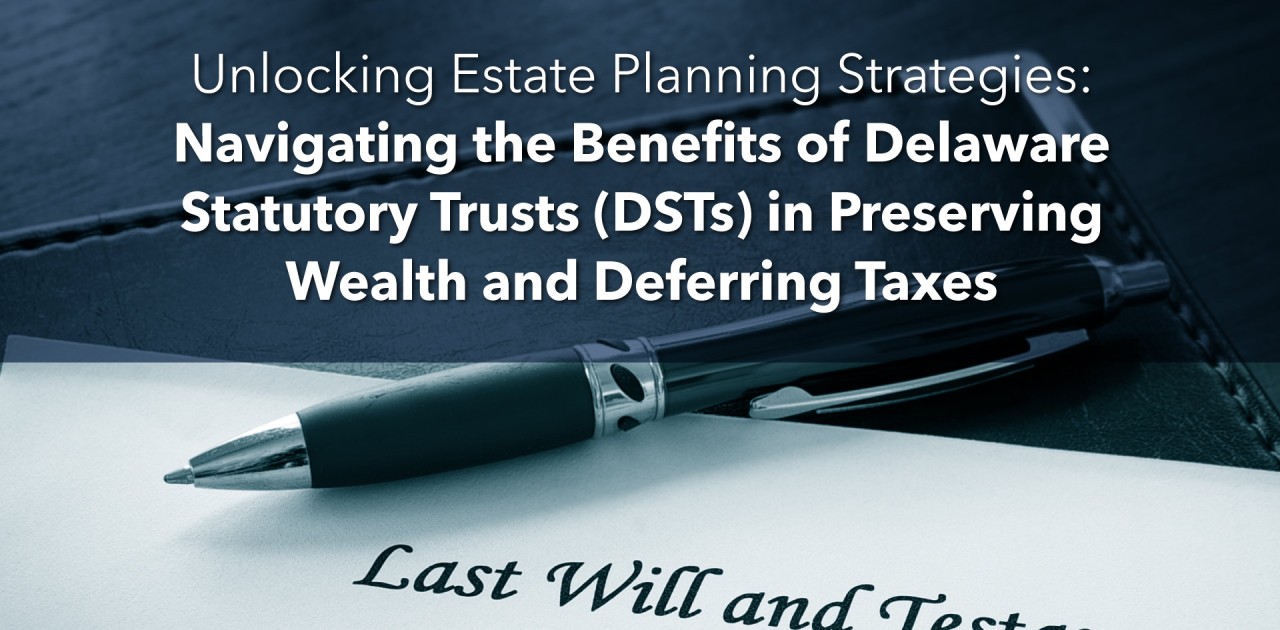 Considerations for using a Delaware Statutory Trust in estate planning Considerations for using a Delaware Statutory Trust in estate planning