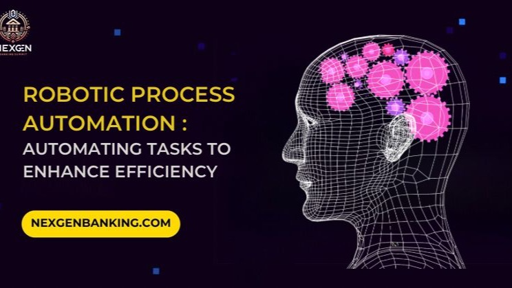 Robotic Process Automation: Automating Tasks to Enhance Efficiency Robotic Process Automation: Automating Tasks to Enhance Efficiency