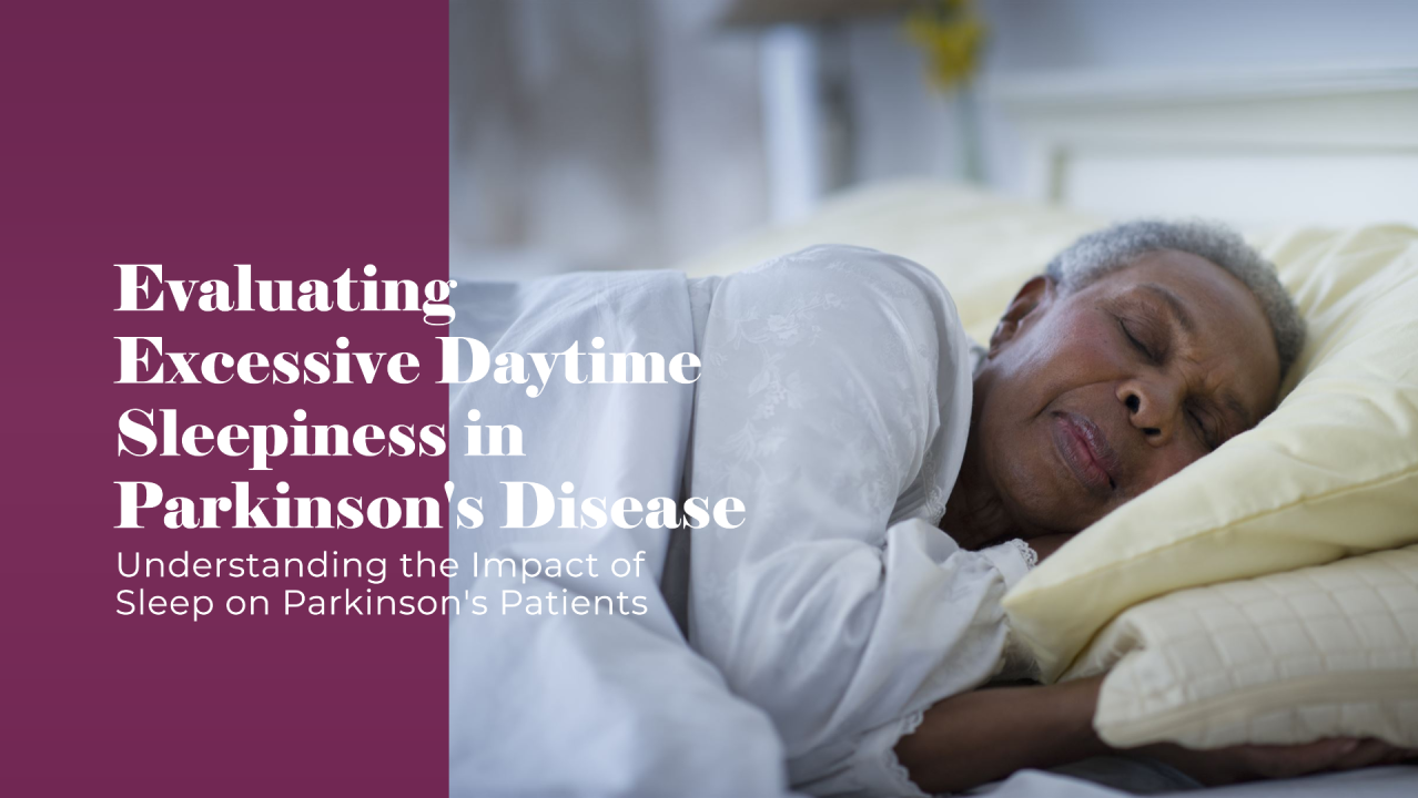 Evaluating Excessive Daytime Sleepiness in Parkinson disease Evaluating Excessive Daytime Sleepiness in Parkinson disease