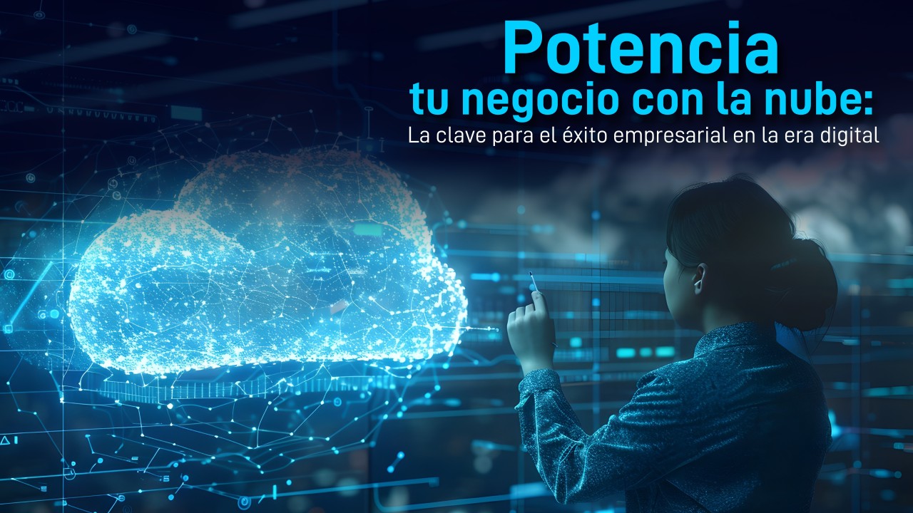 Potencia tu negocio con la nube: La clave para el éxito en la era digital Potencia tu negocio con la nube: La clave para el éxito en la era digital