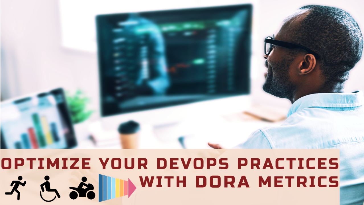 Adopt DORA Metrics into Your DevOps Practices Adopt DORA Metrics into Your DevOps Practices