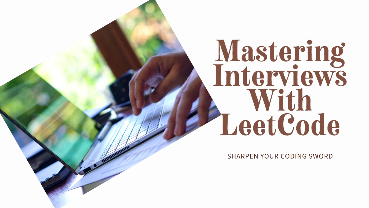 Sharpen Your Coding Sword: Mastering Interviews with LeetCode Sharpen Your Coding Sword: Mastering Interviews with LeetCode