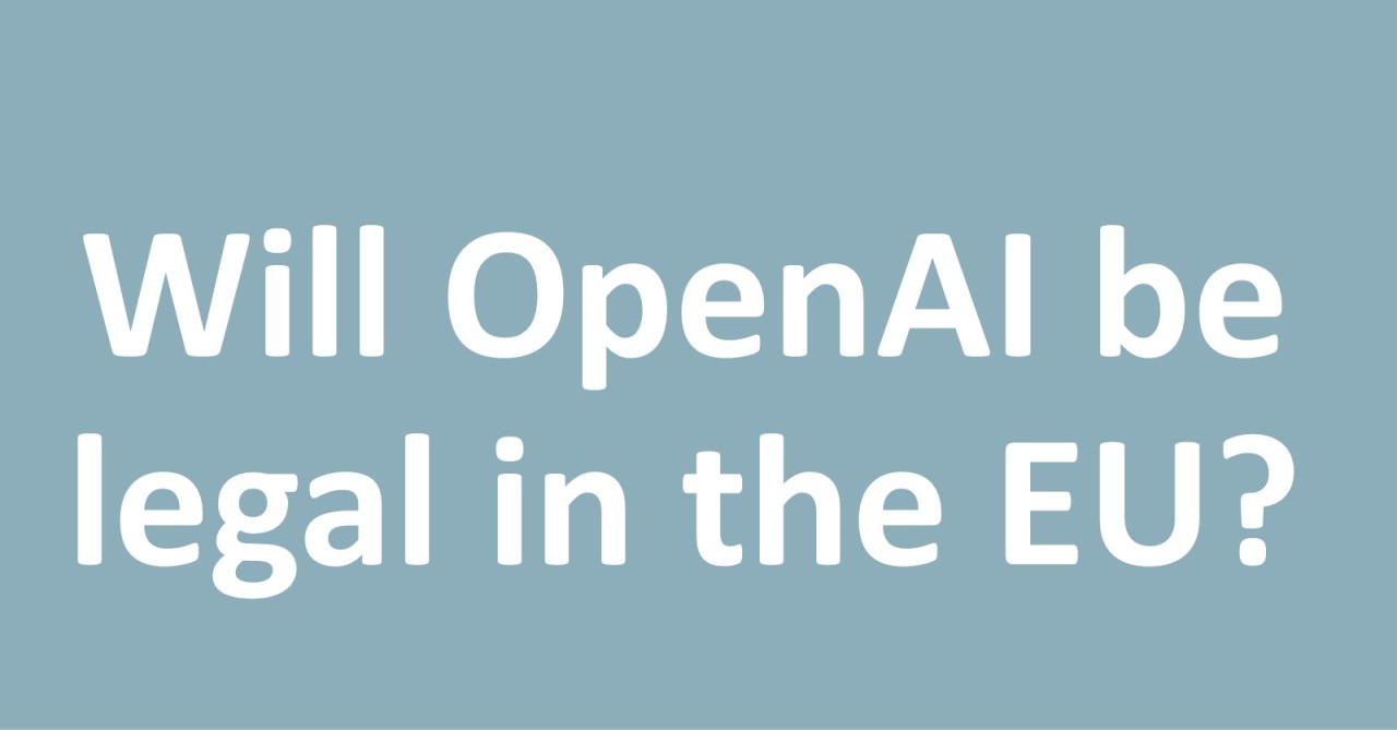 Will OpenAI be lawful in the EU? | Mark Sherwood-Edwards Will OpenAI be lawful in the EU? | Mark Sherwood-Edwards