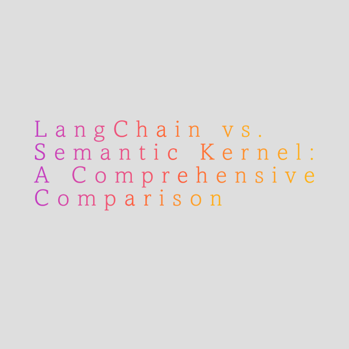 LangChain vs. Semantic Kernel: A Comprehensive Comparison LangChain vs. Semantic Kernel: A Comprehensive Comparison