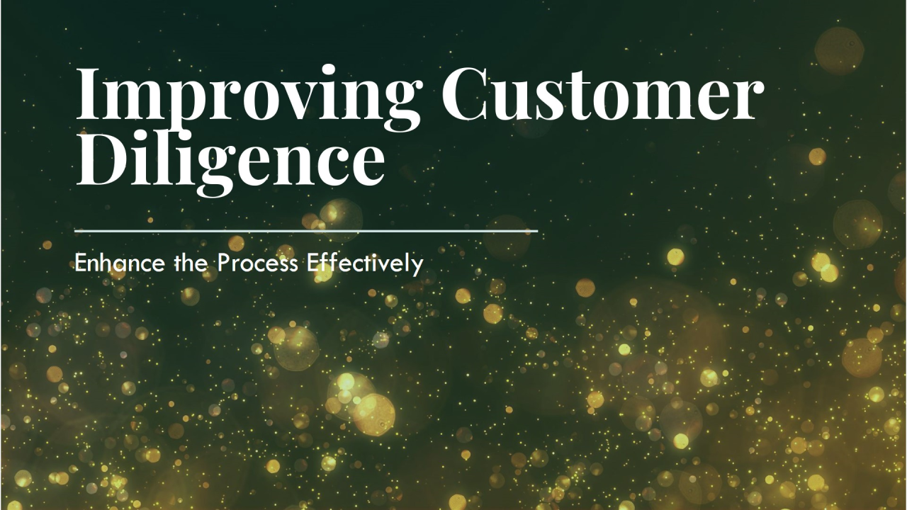 Enhancing Customer Due Diligence (CDD) Processes Enhancing Customer Due Diligence (CDD) Processes