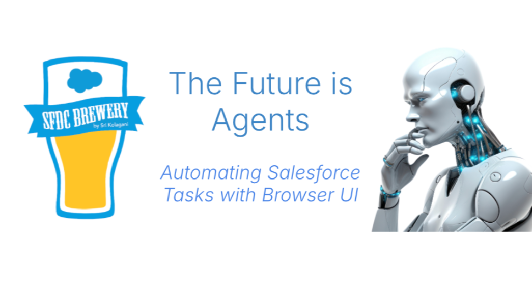 The Future is Agents - Automating Salesforce Tasks with Browser UI ... The Future is Agents - Automating Salesforce Tasks with Browser UI ...