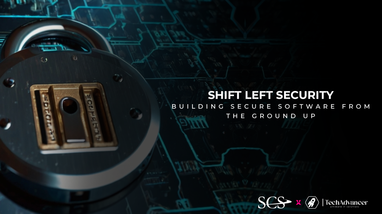 SHIFT LEFT SECURITY: BUILDING SECURE SOFTWARE FROM THE GROUND UP SHIFT LEFT SECURITY: BUILDING SECURE SOFTWARE FROM THE GROUND UP