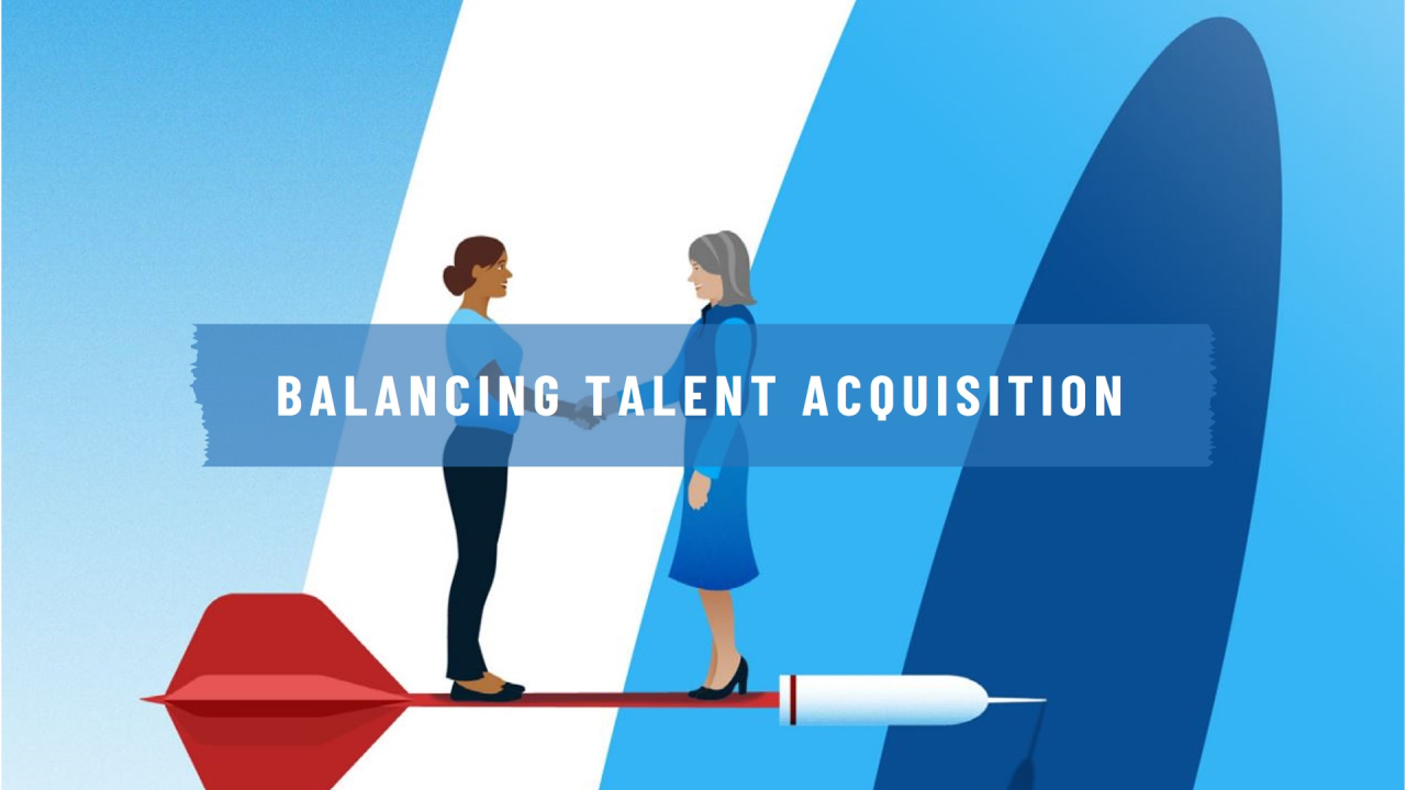 NAVIGATING THE TALENT TIGHTROPE: Balancing Talent Acquisition NAVIGATING THE TALENT TIGHTROPE: Balancing Talent Acquisition