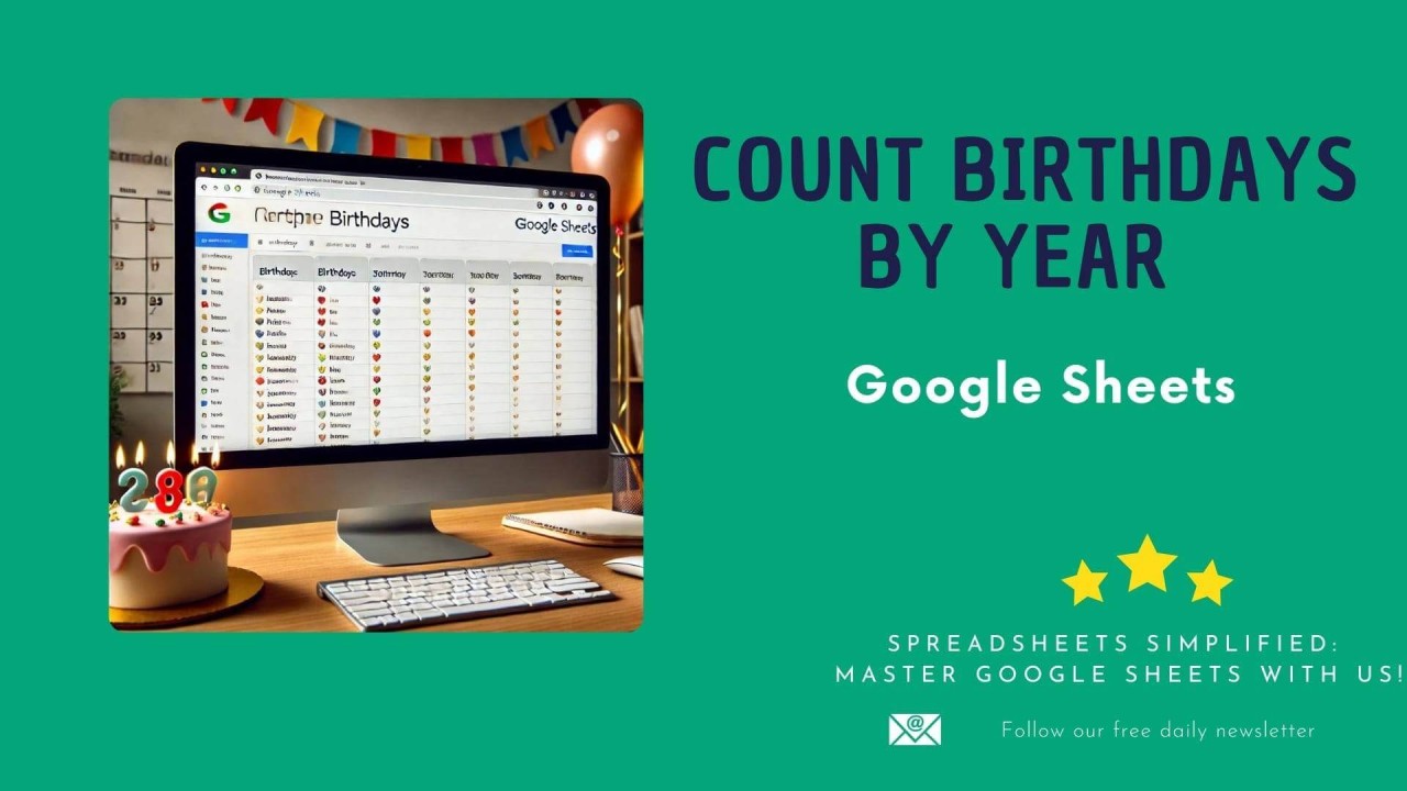Count birthdays by year in Google Sheets Count birthdays by year in Google Sheets