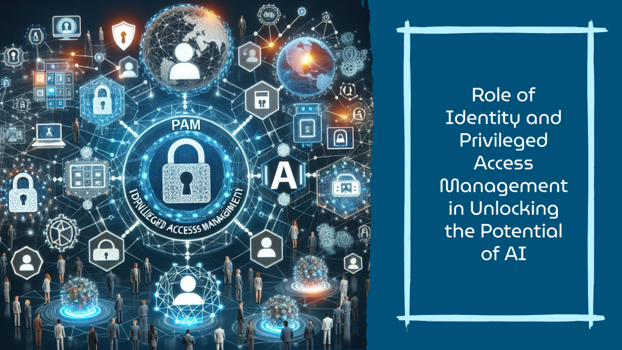 The Role of Identity and Privileged Access Management in Unlocking the ... The Role of Identity and Privileged Access Management in Unlocking the ...