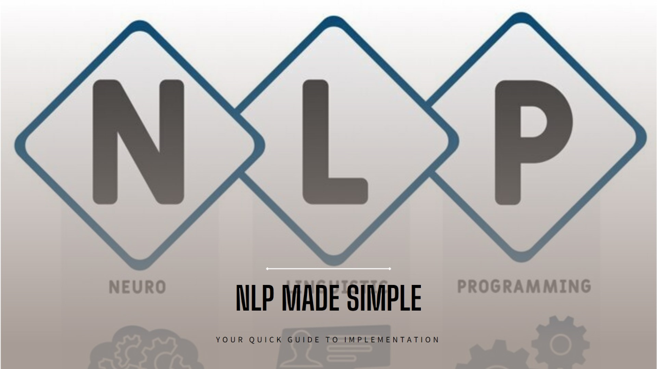 NLP Made Simple: Your Quick Guide to Implementation NLP Made Simple: Your Quick Guide to Implementation