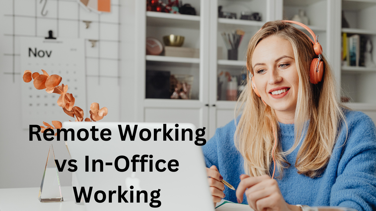 Remote Working vs In-Office Working Remote Working vs In-Office Working