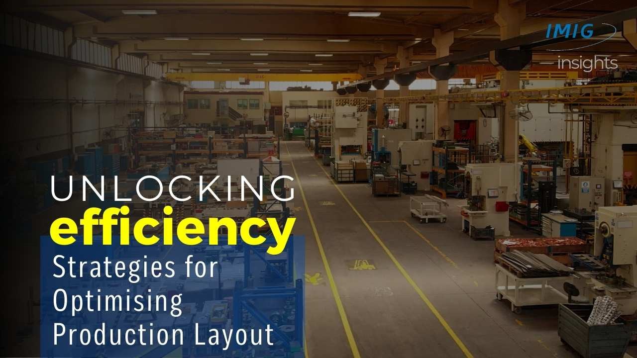 UNLOCKING EFFICIENCY: Strategies for Optimising Production Layout UNLOCKING EFFICIENCY: Strategies for Optimising Production Layout