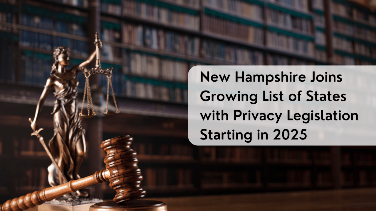 New Hampshire Enacts Comprehensive Data Privacy Law New Hampshire Enacts Comprehensive Data Privacy Law